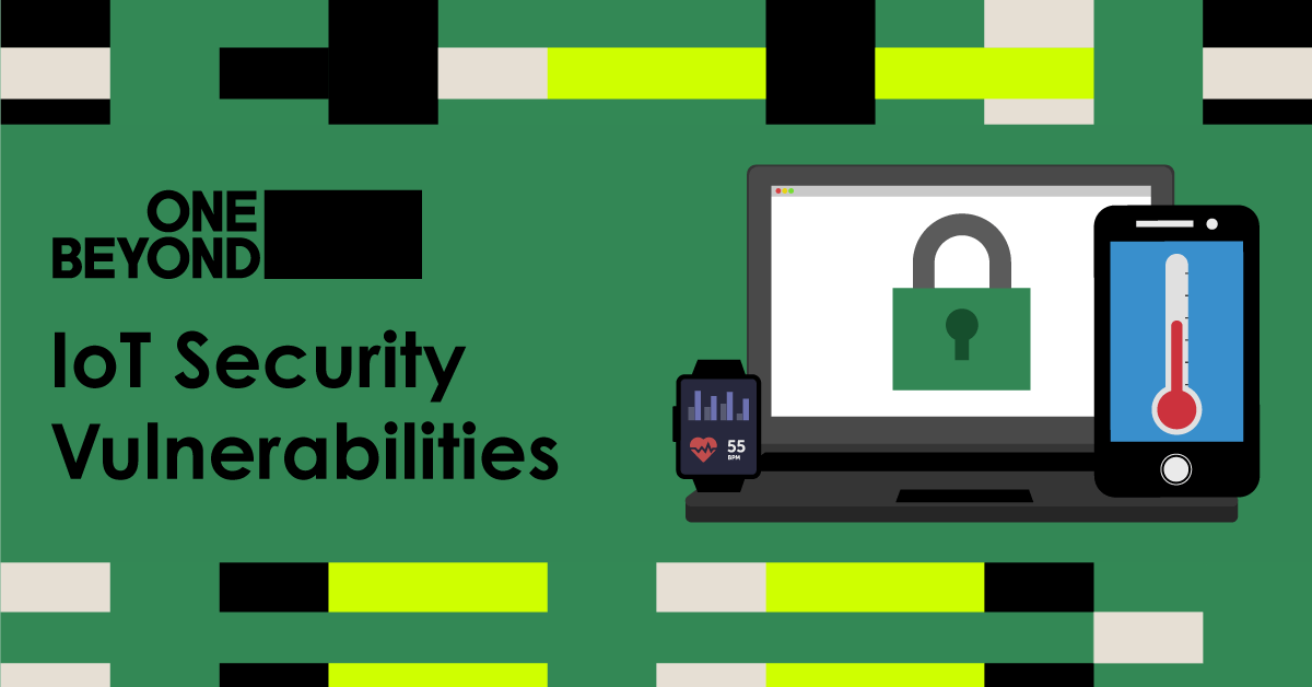 IoT Security Vulnerabilities | One Beyond