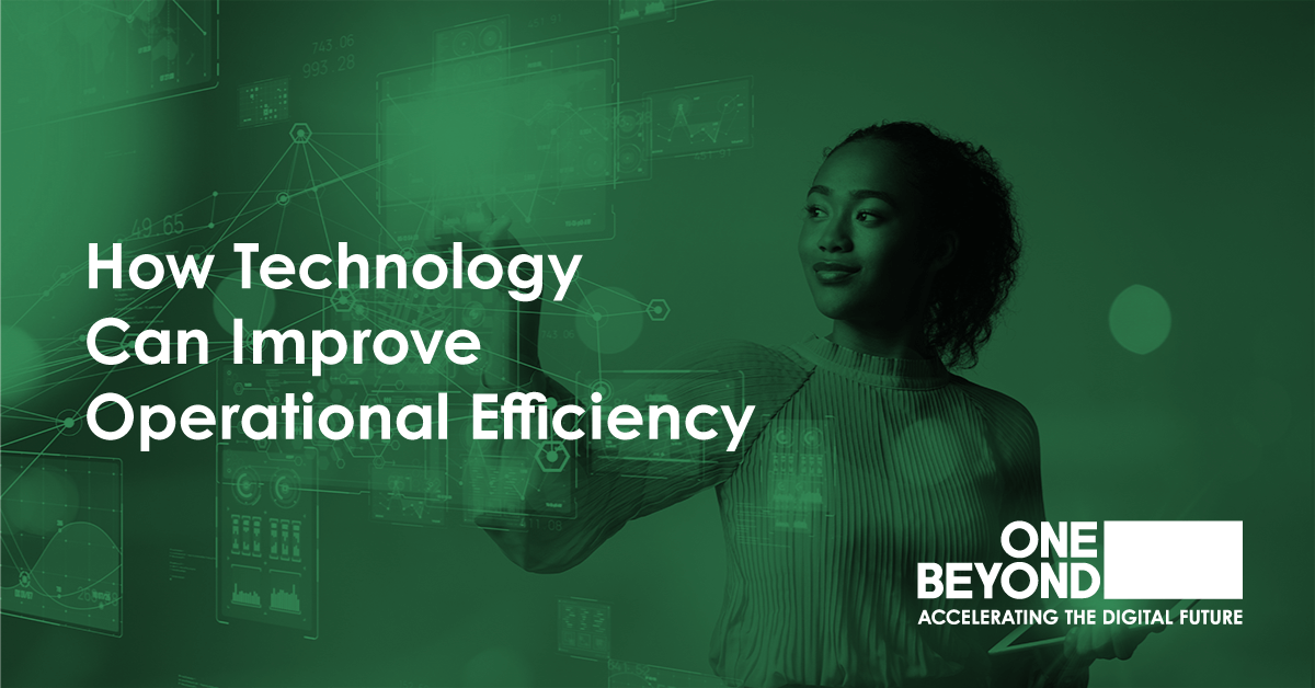 How Technology Can Improve Operational Efficiency | One Beyond