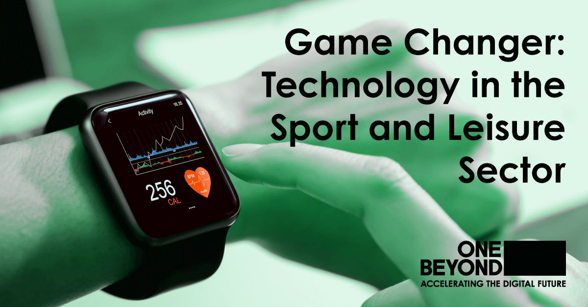 Game Changer: Technology in the Sport and Leisure Sector | One Beyond