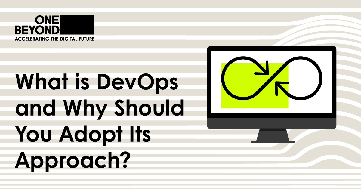What is DevOps and Why Should You Adopt its Approach? | One Beyond