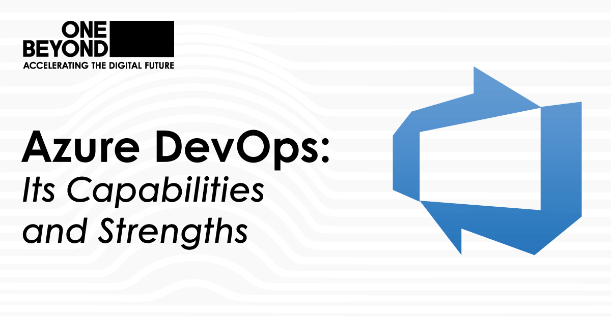 Azure DevOps: Its Capabilities and Strengths | One Beyond