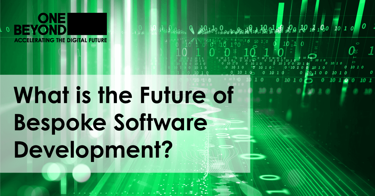 What is the Future of Bespoke Software Development? | One Beyond