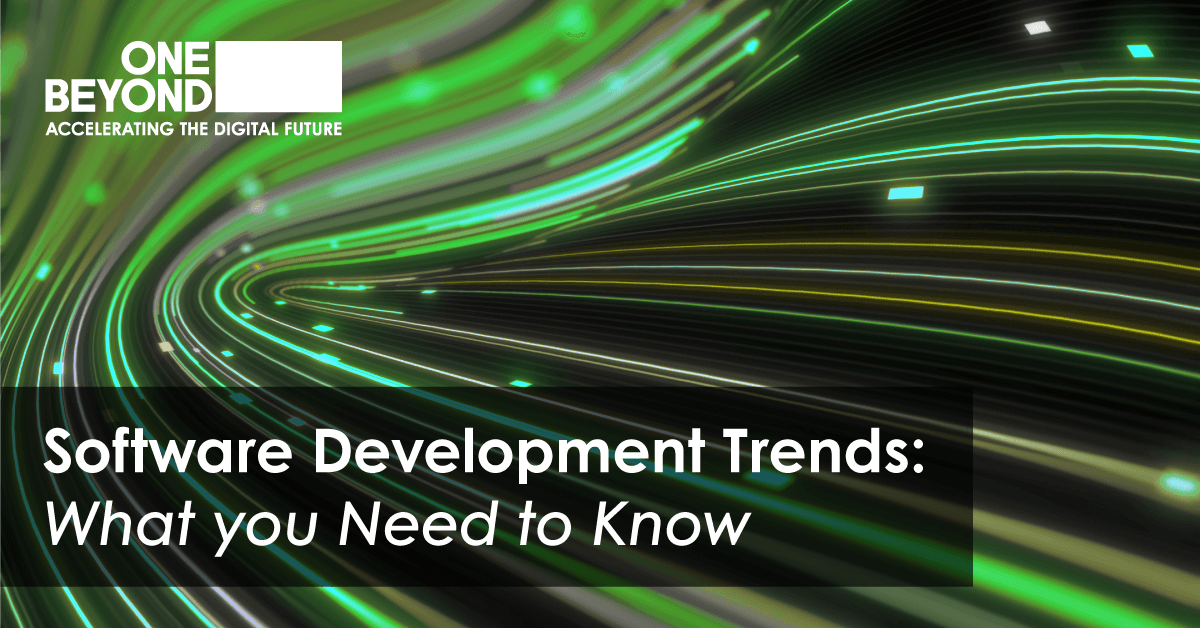 Software Development Trends: What You Need to Know | One Beyond
